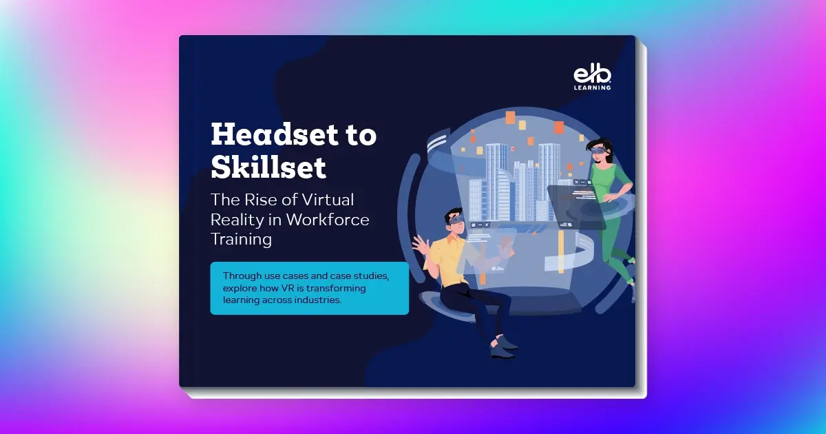 eBook Download - Headset to Skillset: The Rise of Virtual Reality in Workforce Training